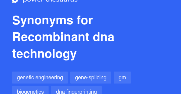 Recombinant Dna Technology synonyms - 85 Words and Phrases for ...