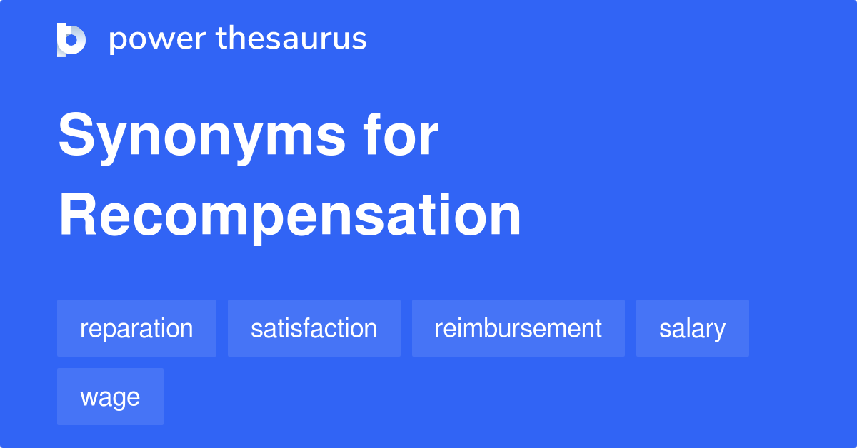 RECOMPENSATION Synonyms: 57 Similar Words & Phrases