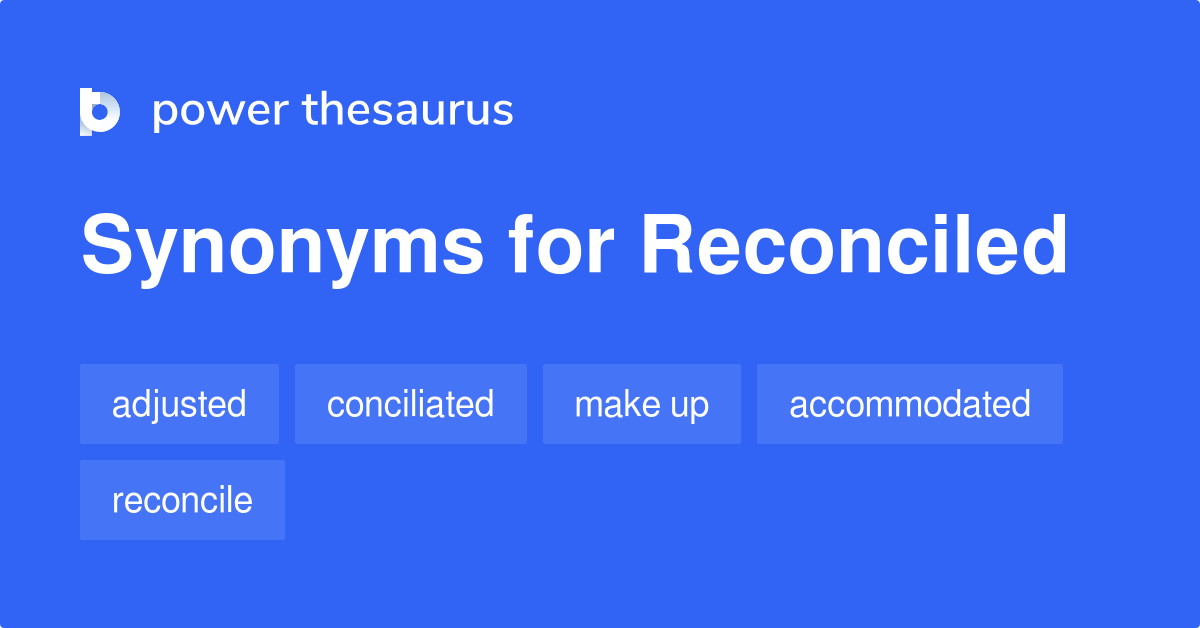 RECONCILED Synonyms: 847 Similar Words & Phrases