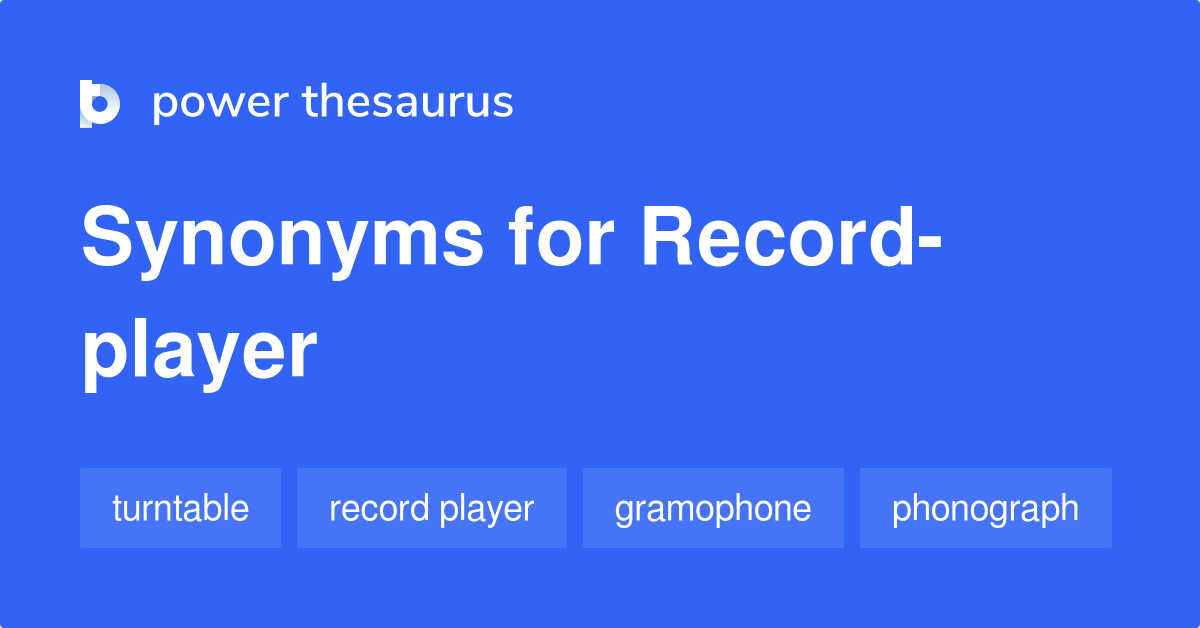Record-player synonyms - 13 Words and Phrases for Record-player