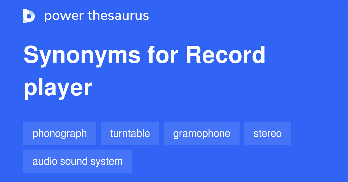 RECORD PLAYER Synonyms: 174 Similar Words & Phrases