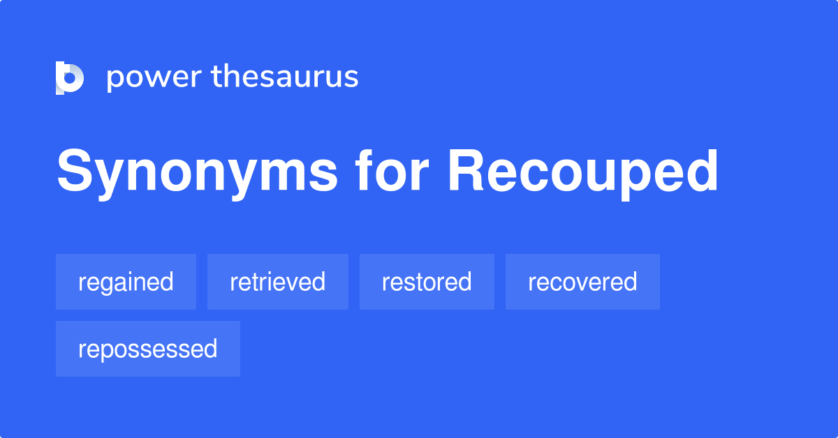 Recouped synonyms - 70 Words and Phrases for Recouped