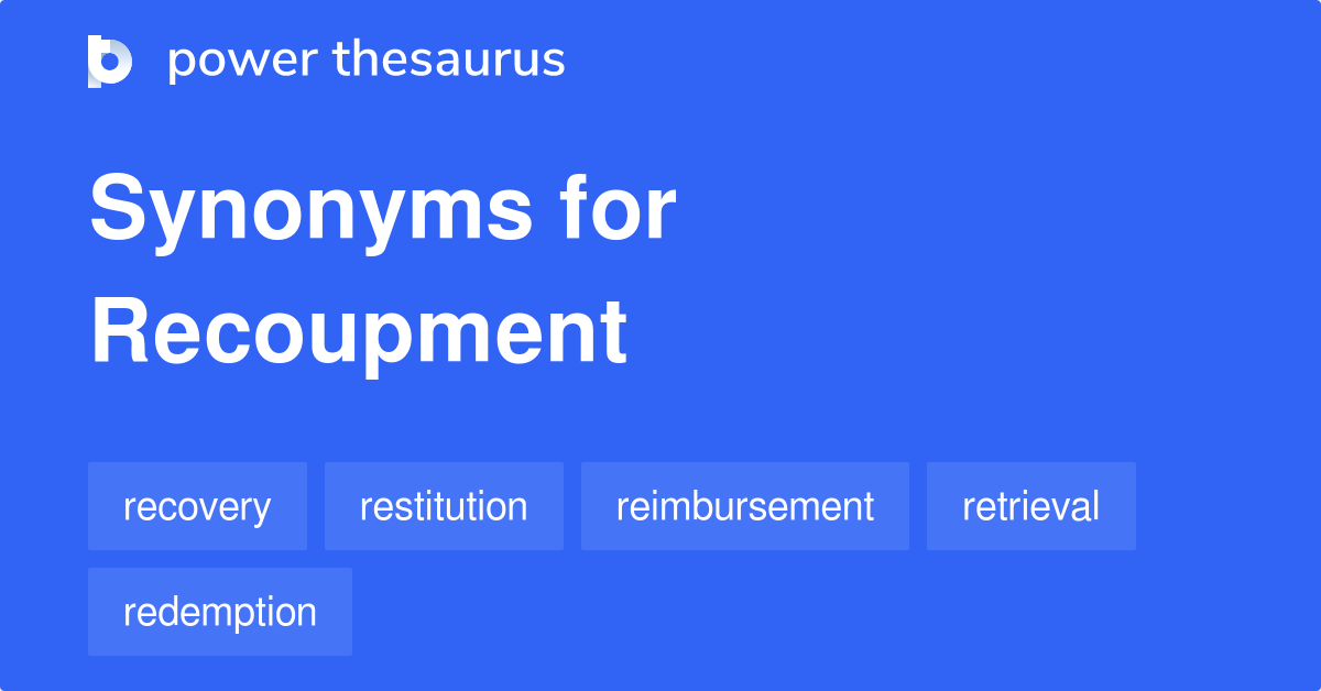 RECOUPMENT Synonyms: 221 Similar Words & Phrases