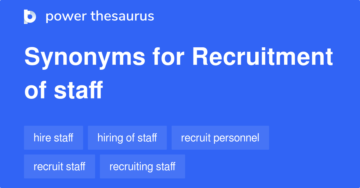 Recruitment Of Staff synonyms - 35 Words and Phrases for Recruitment Of ...