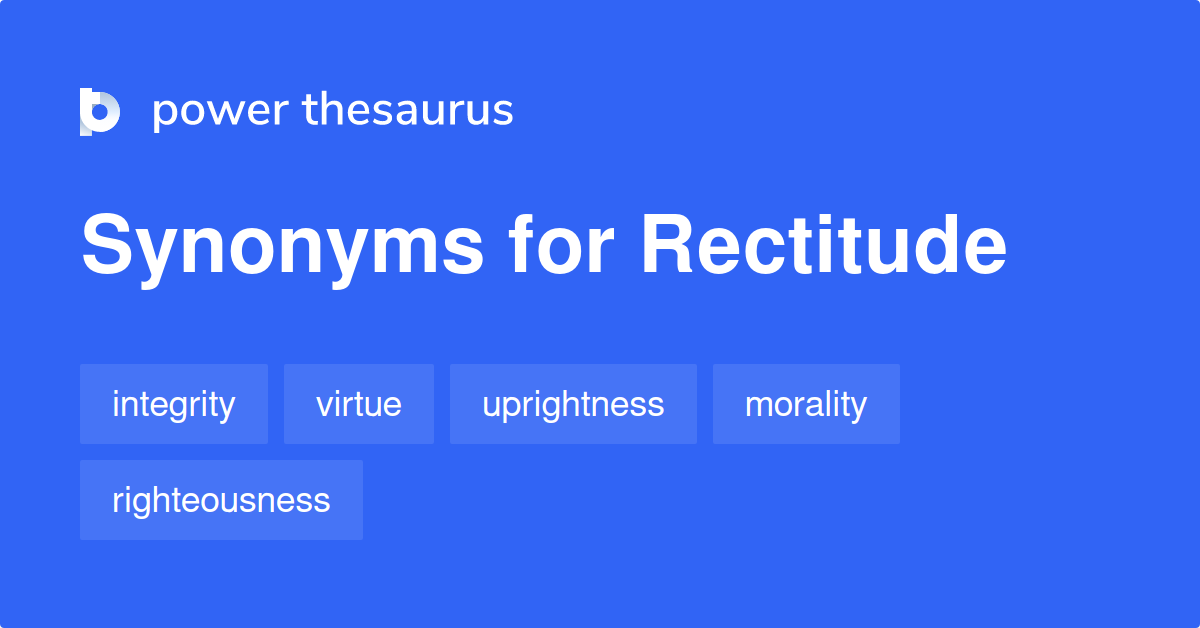 RECTITUDE Synonyms: 944 Similar Words & Phrases
