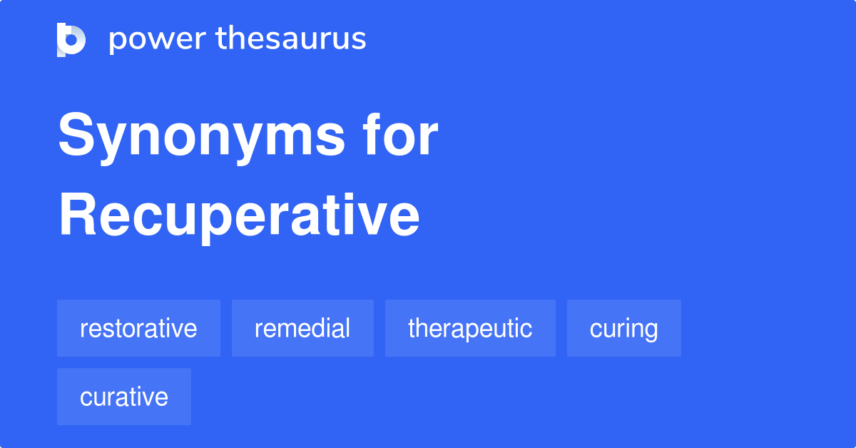 RECUPERATIVE Synonyms: 124 Similar Words & Phrases