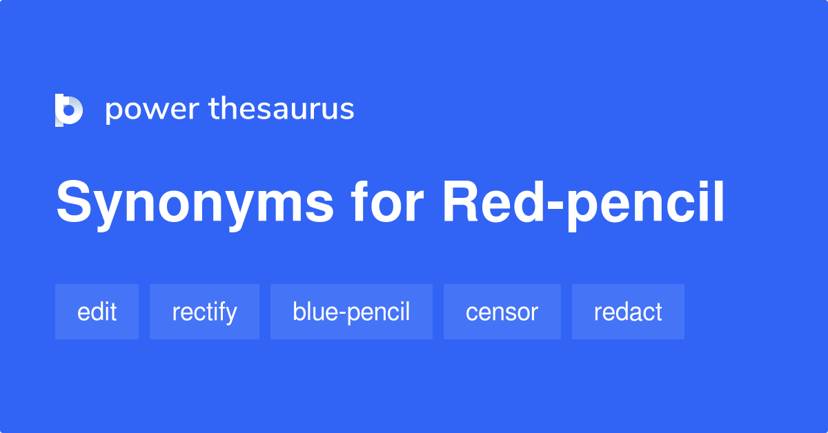 Red-pencil synonyms - 199 Words and Phrases for Red-pencil