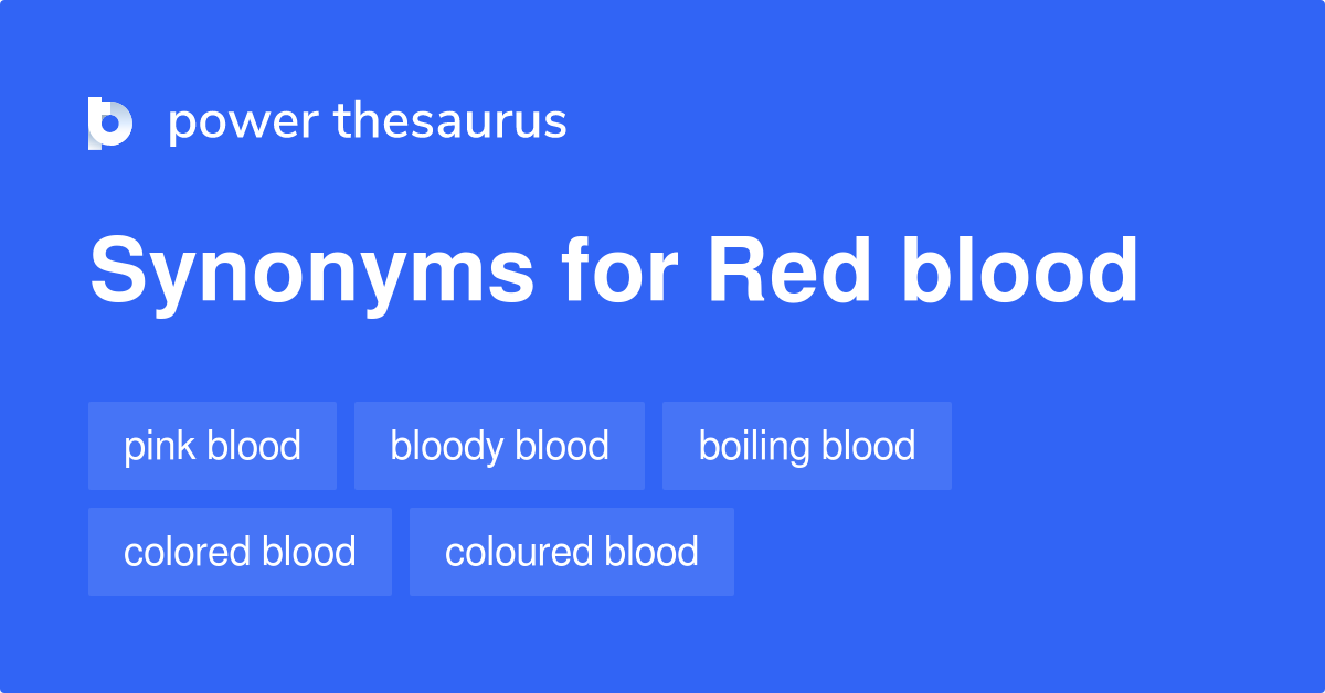 RED BLOOD Synonyms: 44 Similar Phrases