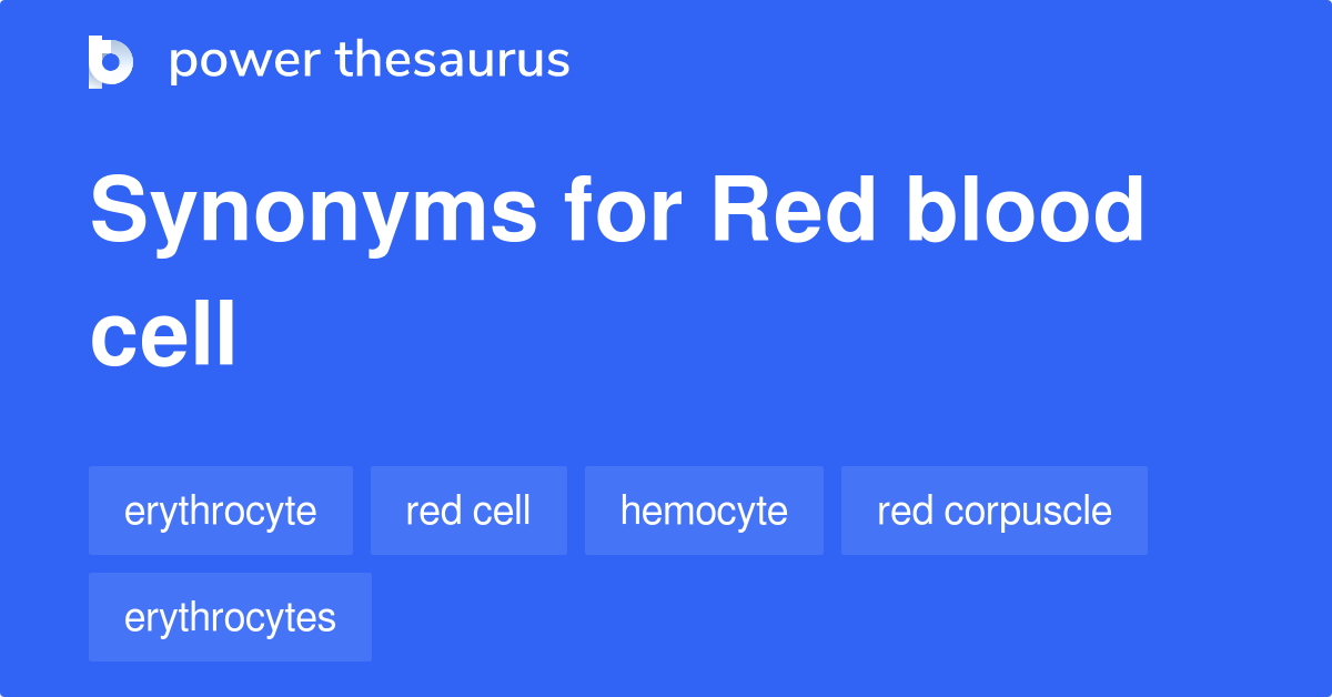 Red Blood Cell synonyms - 111 Words and Phrases for Red Blood Cell