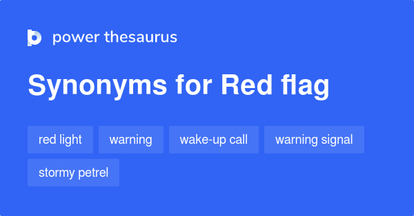 RED FLAG Synonyms: 510 Similar Words & Phrases