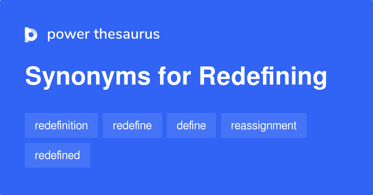REDEFINING Synonyms: 165 Similar Words & Phrases
