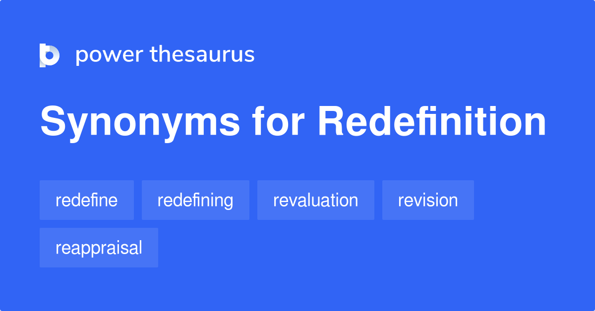 REDEFINITION Synonyms: 80 Similar Words & Phrases