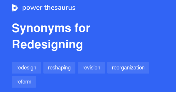 REDESIGNING Synonyms: 154 Similar Words & Phrases