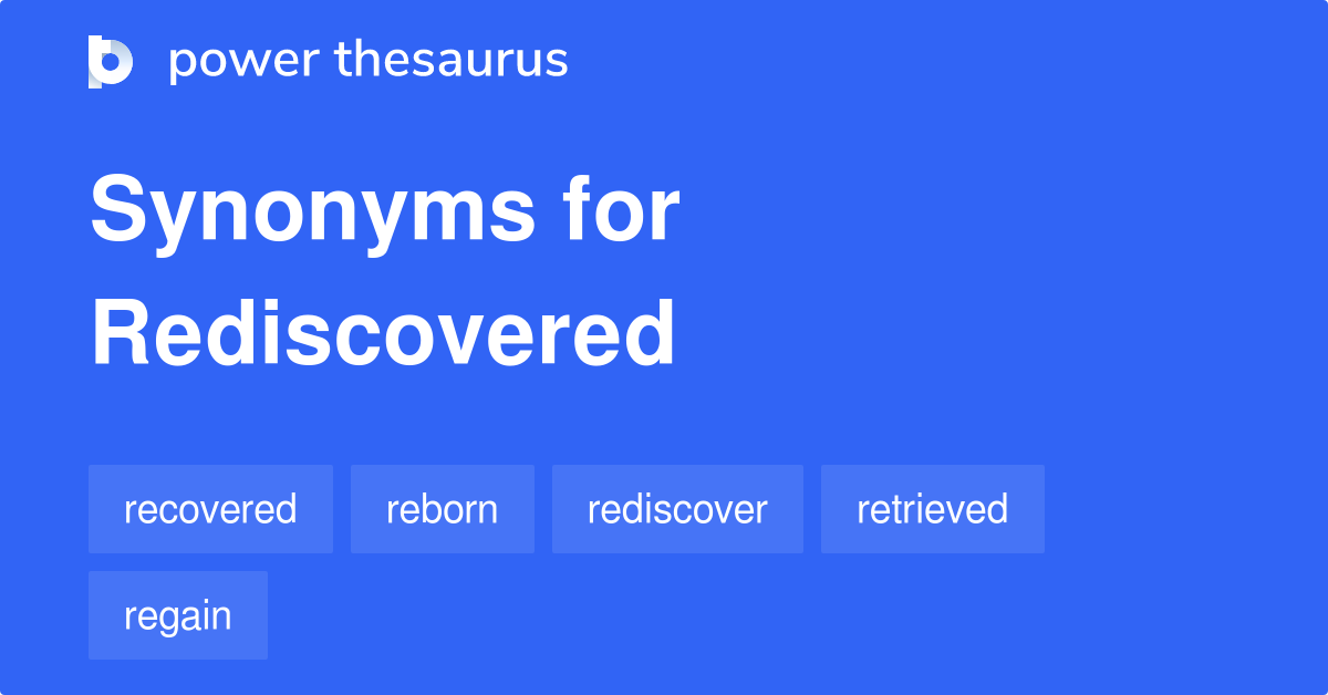 Rediscovered synonyms - 82 Words and Phrases for Rediscovered