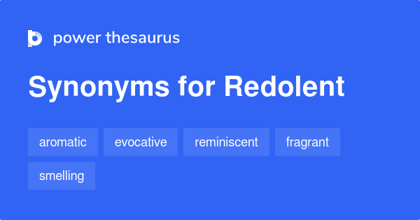 REDOLENT Synonyms: 562 Similar Words & Phrases