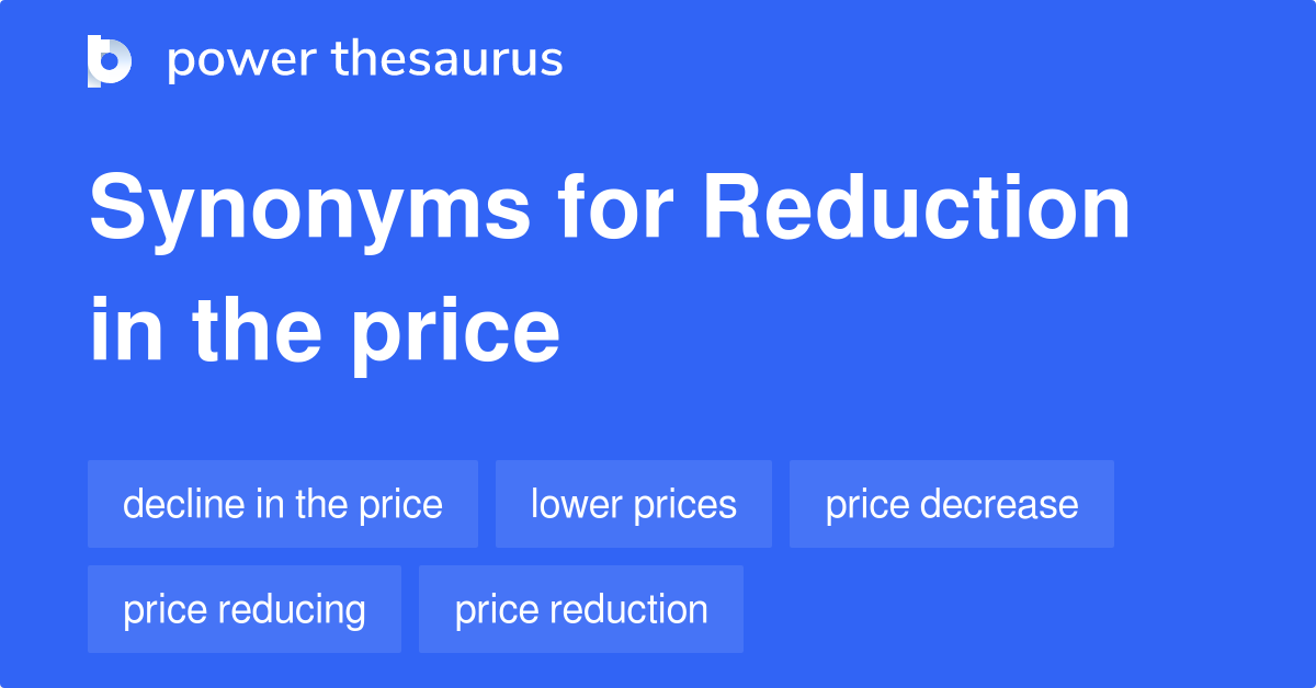 Reduction In The Price synonyms - 57 Words and Phrases for Reduction In ...