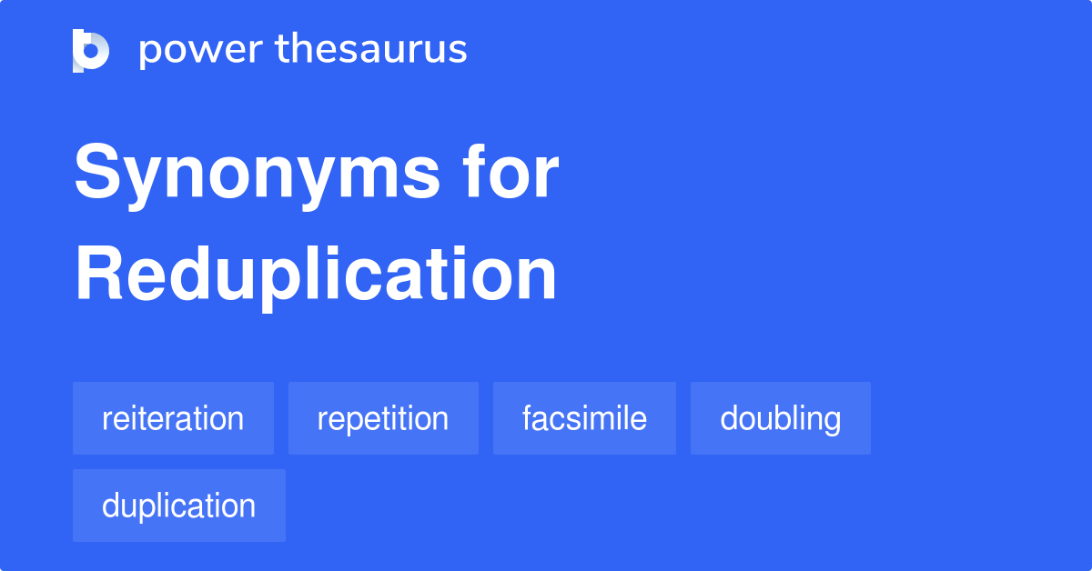 Reduplication synonyms - 277 Words and Phrases for Reduplication