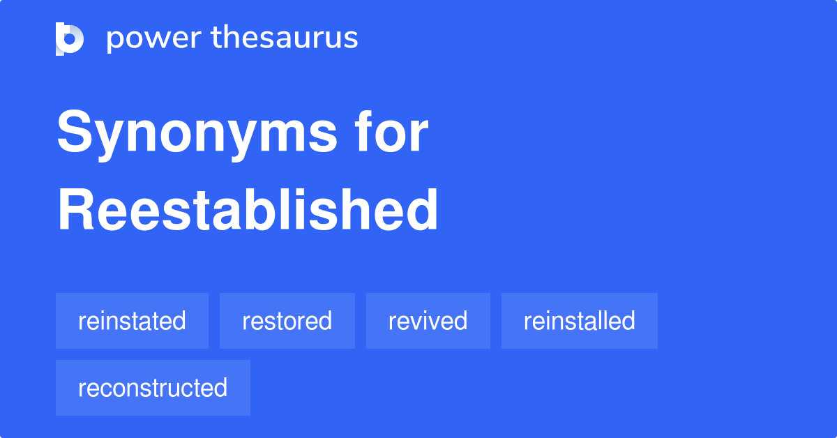 Reestablished synonyms - 573 Words and Phrases for Reestablished