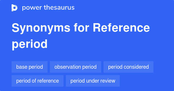 Reference Period synonyms - 52 Words and Phrases for Reference Period