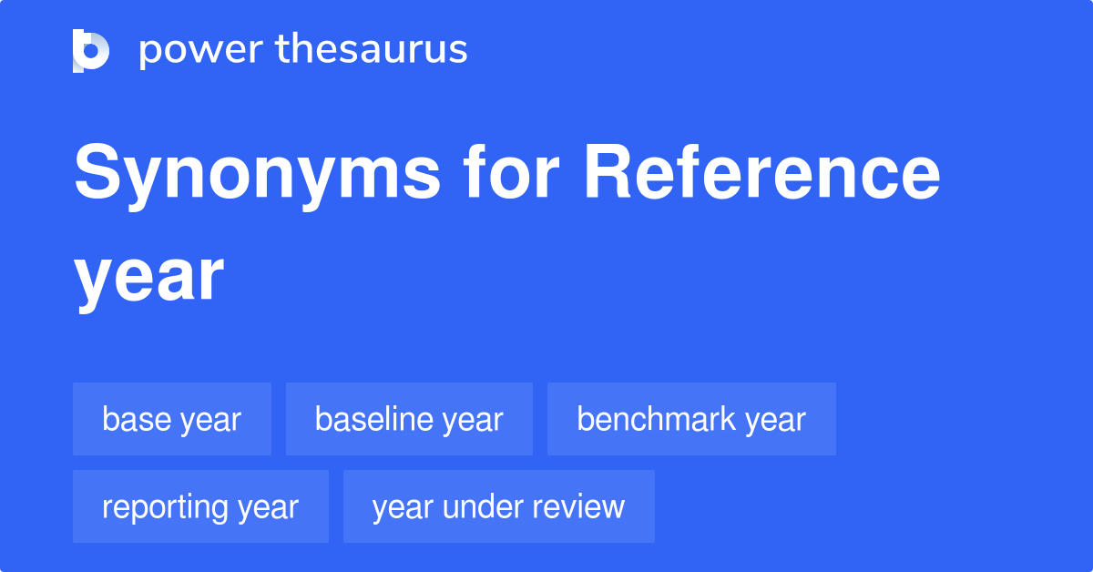REFERENCE YEAR Synonyms: 39 Similar Words & Phrases