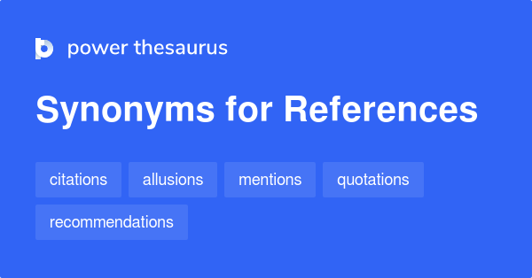 REFERENCES Synonyms: 425 Similar Words & Phrases