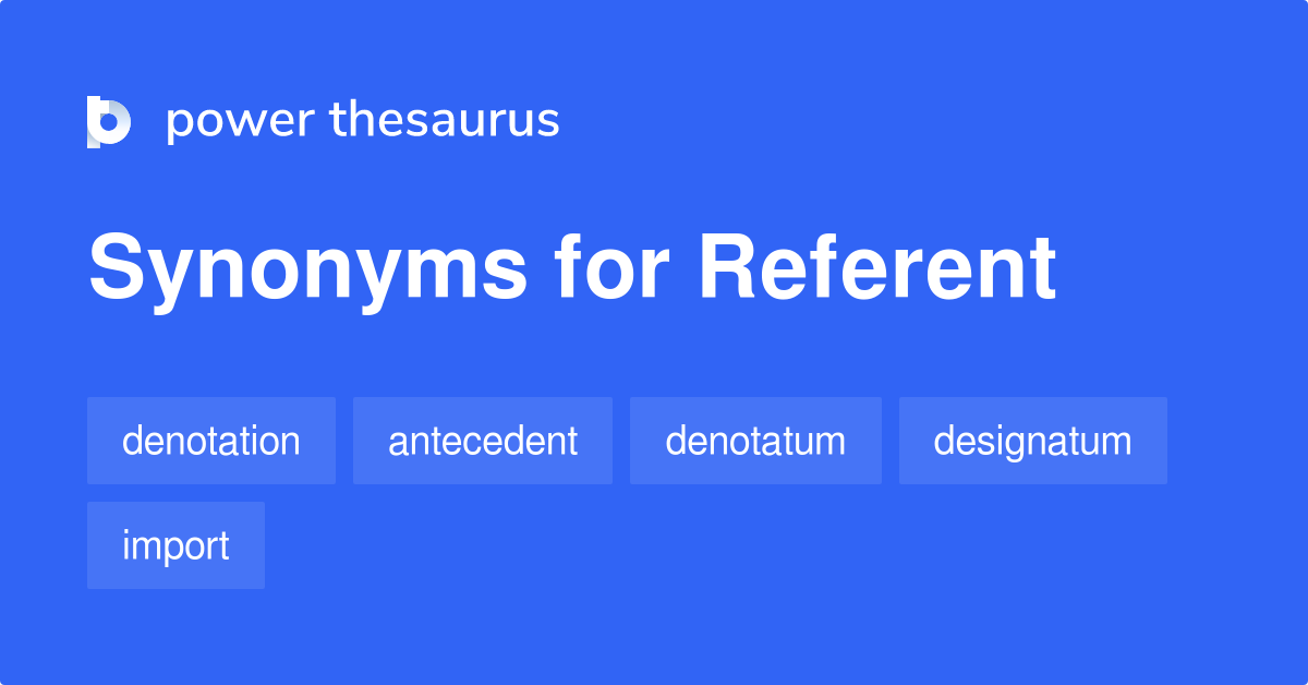 REFERENT Synonyms: 130 Similar Words & Phrases