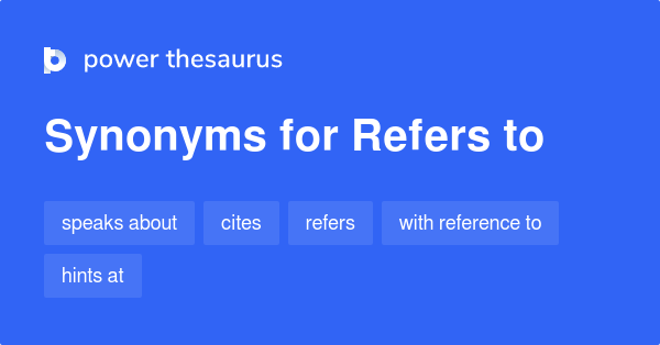 REFERS TO Synonyms: 317 Similar Words & Phrases