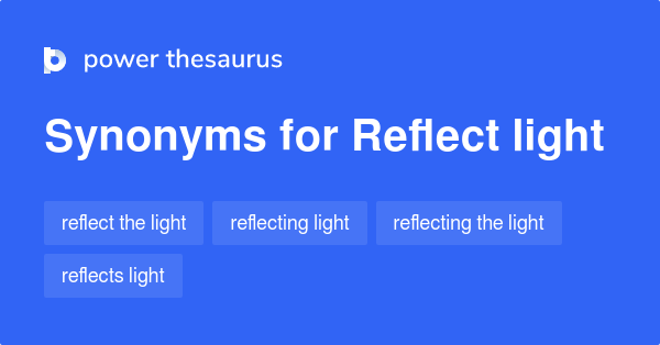 Reflect Light synonyms - 42 Words and Phrases for Reflect Light