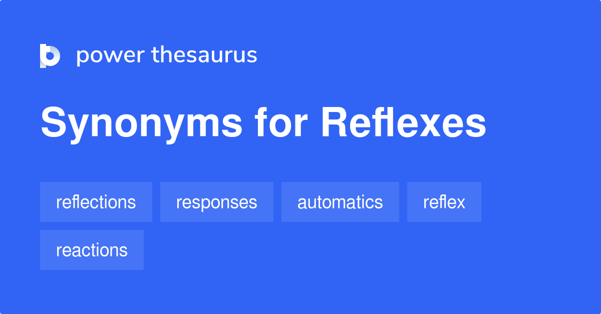 REFLEXES Synonyms: 90 Similar Words & Phrases