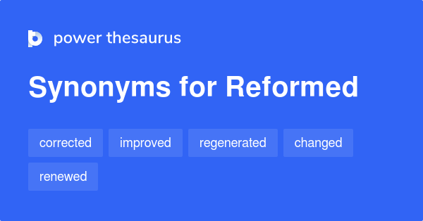 REFORMED Synonyms: 1 044 Similar Words & Phrases