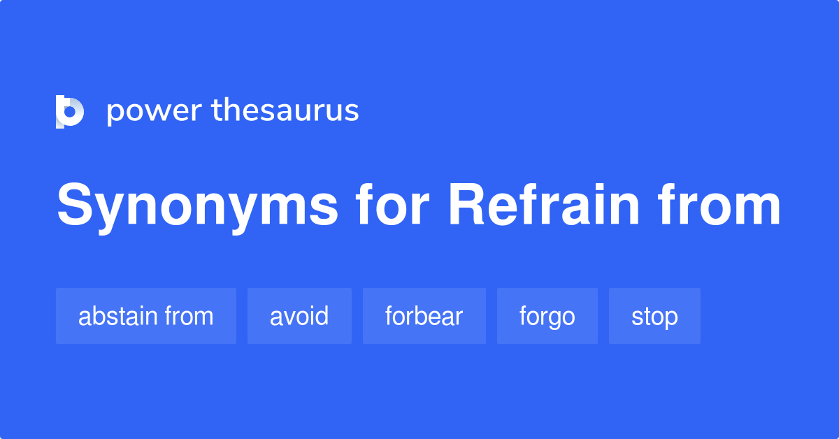 Refrain From synonyms - 803 Words and Phrases for Refrain From