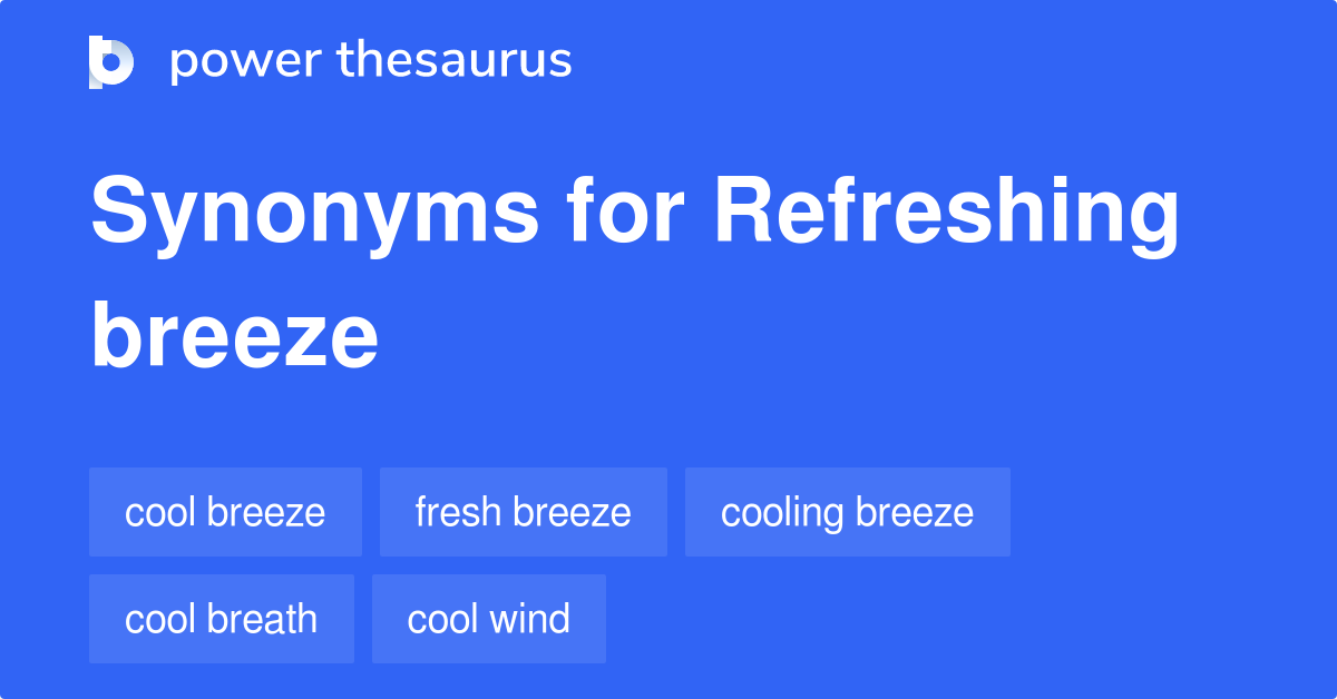 Refreshing Breeze synonyms - 101 Words and Phrases for Refreshing Breeze
