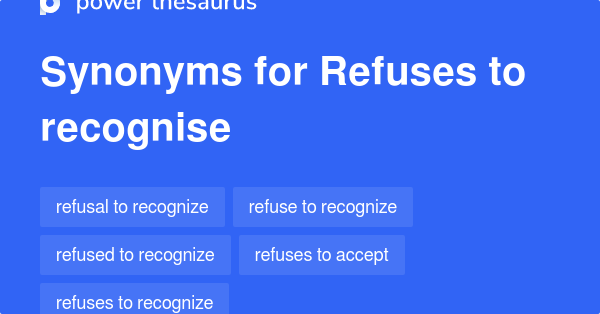 Refuses To Recognise synonyms - 46 Words and Phrases for Refuses To ...