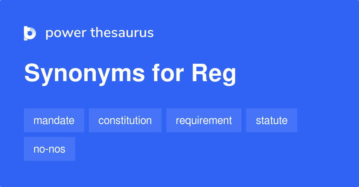 REG Synonyms: 87 Similar Words & Phrases