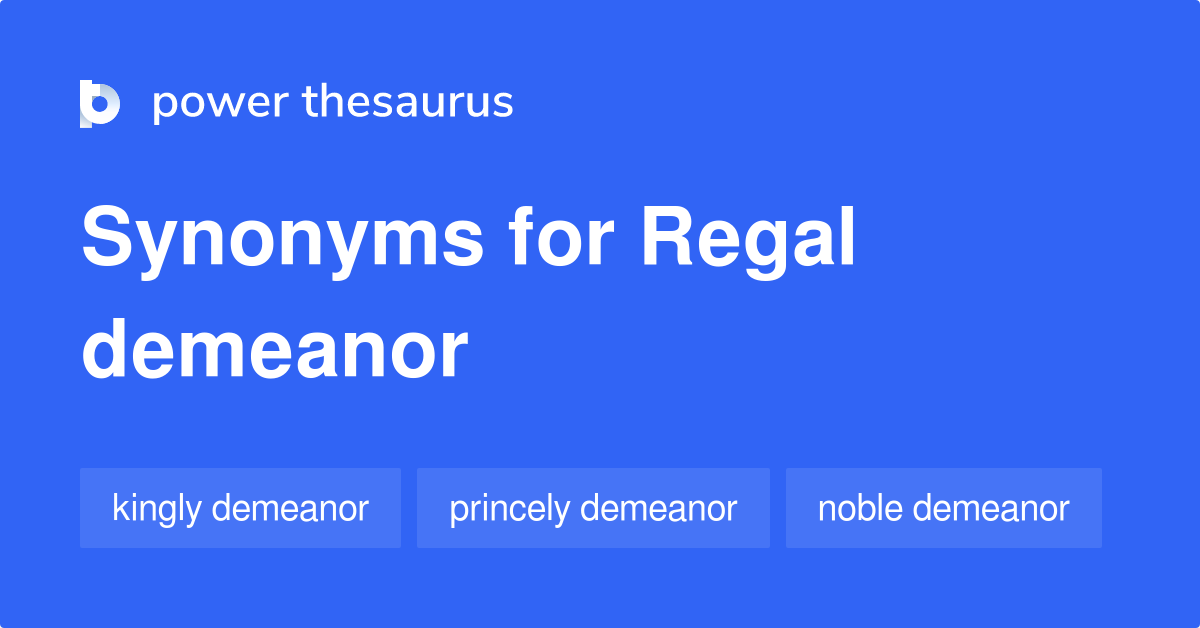 Regal Demeanor synonyms - 85 Words and Phrases for Regal Demeanor