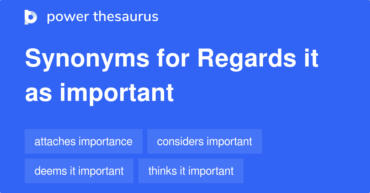 Regards It As Important synonyms - 33 Words and Phrases for Regards It ...