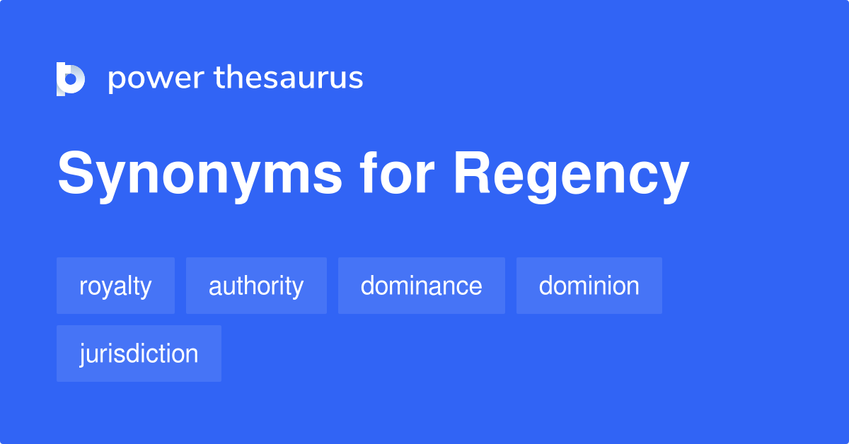 REGENCY Synonyms: 377 Similar Words & Phrases