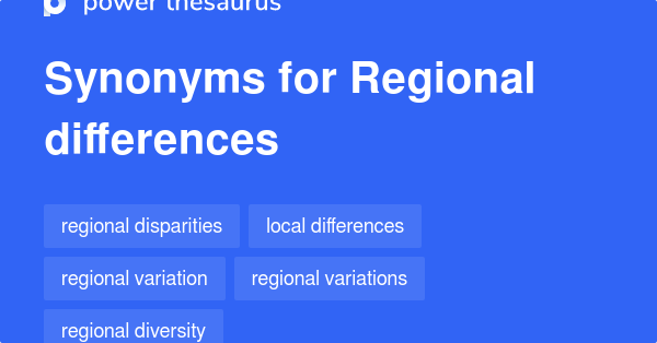 REGIONAL DIFFERENCES Synonyms: 46 Similar Phrases