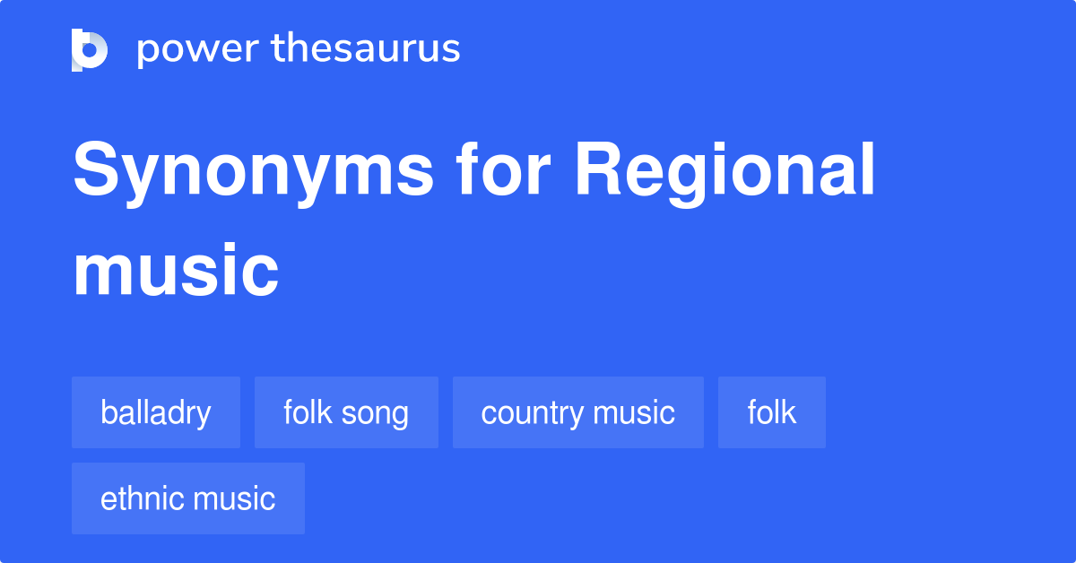 Regional Music synonyms - 42 Words and Phrases for Regional Music