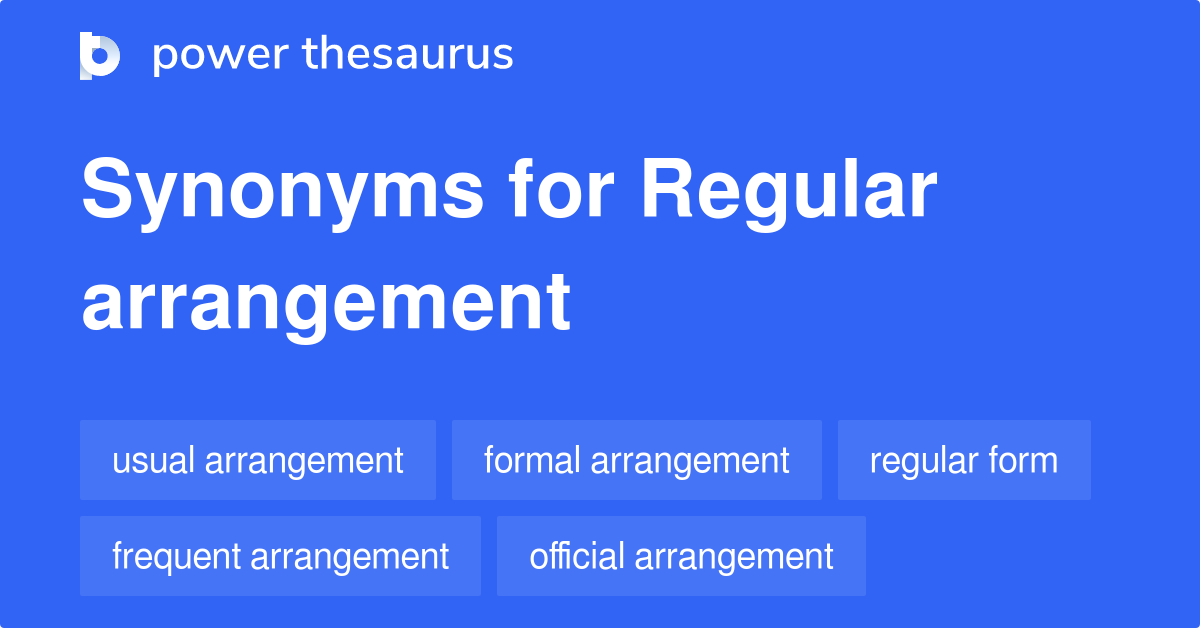 Regular Arrangement synonyms - 138 Words and Phrases for Regular ...