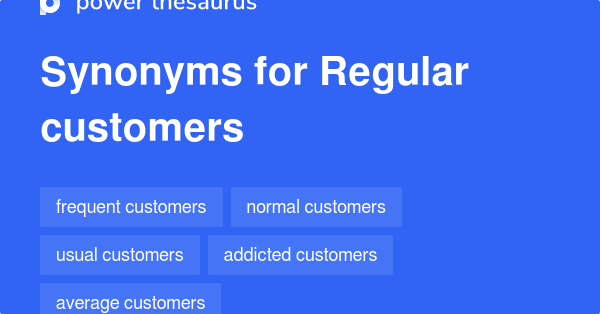 REGULAR CUSTOMERS Synonyms: 118 Similar Words & Phrases