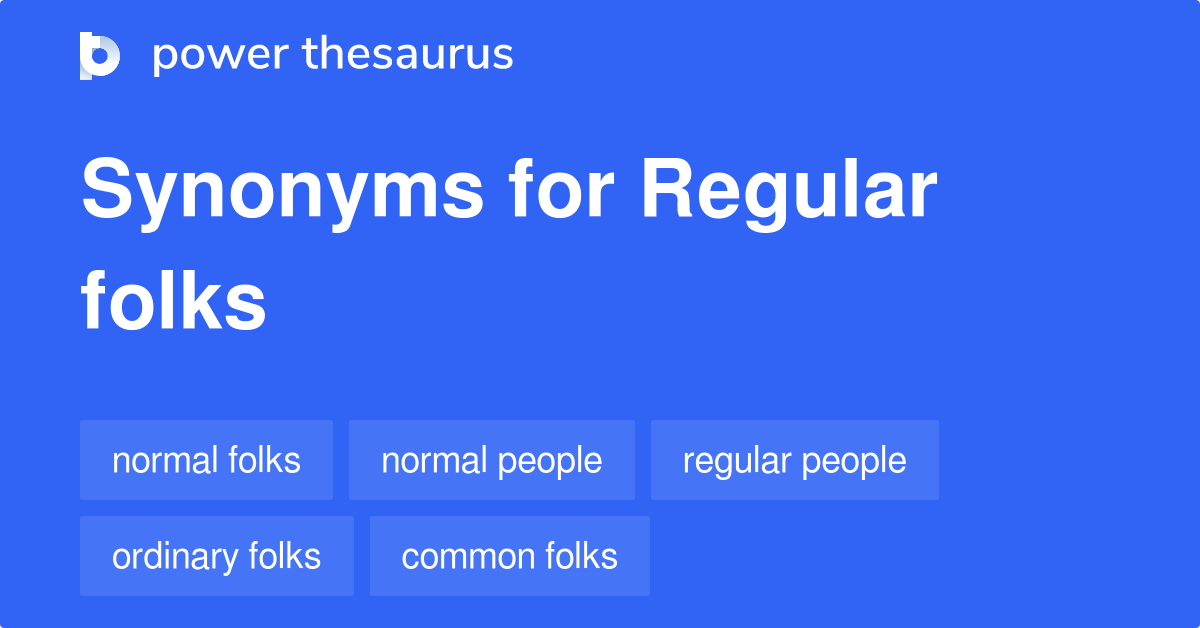 Regular Folks synonyms - 413 Words and Phrases for Regular Folks