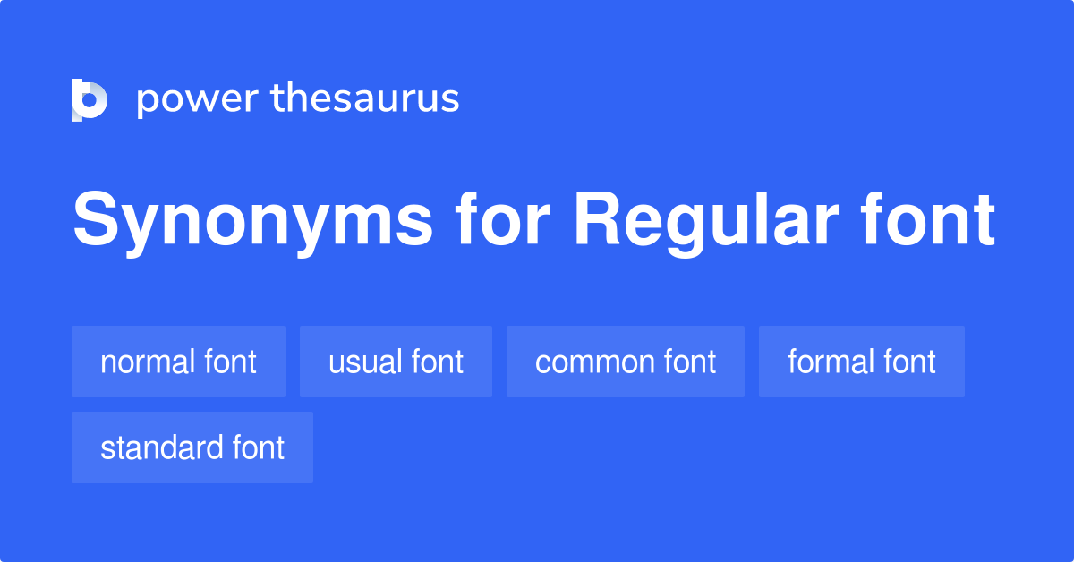 Regular Font synonyms - 12 Words and Phrases for Regular Font