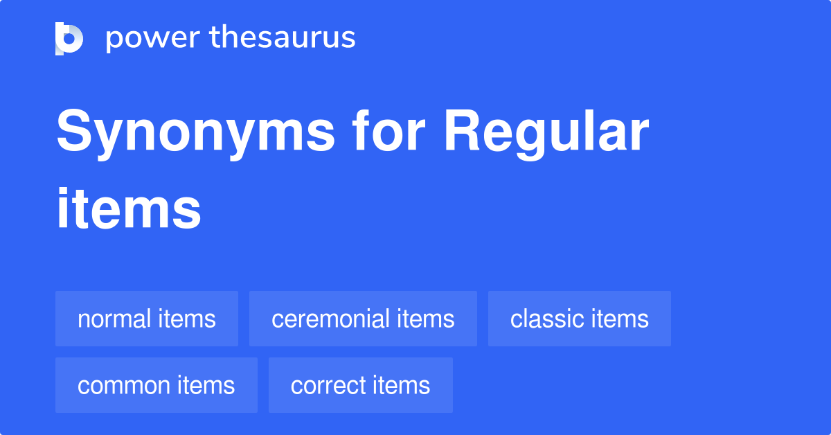 Regular Items synonyms - 72 Words and Phrases for Regular Items