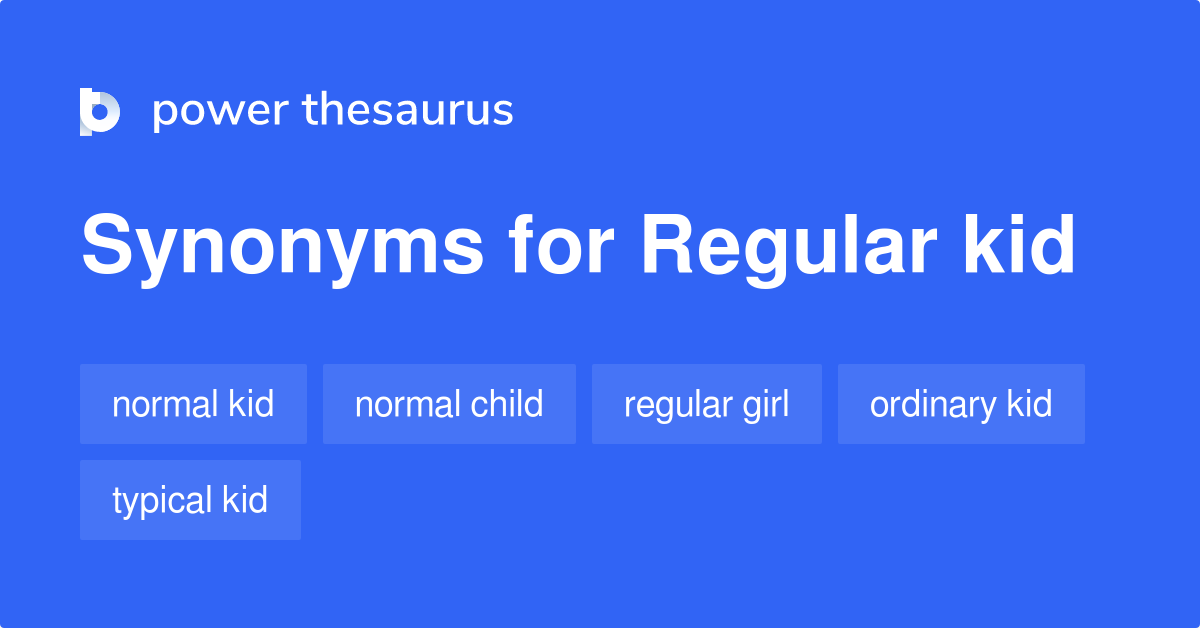 Regular Kid synonyms - 86 Words and Phrases for Regular Kid