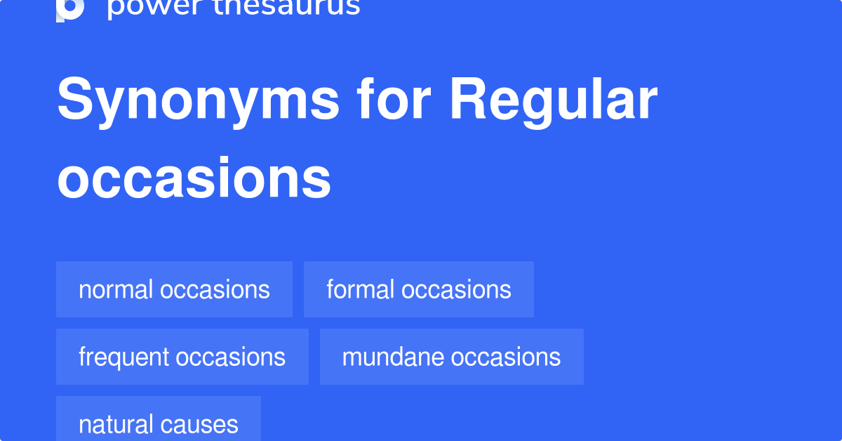 Regular Occasions synonyms - 82 Words and Phrases for Regular Occasions