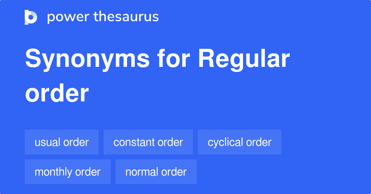 Regular Order synonyms - 20 Words and Phrases for Regular Order
