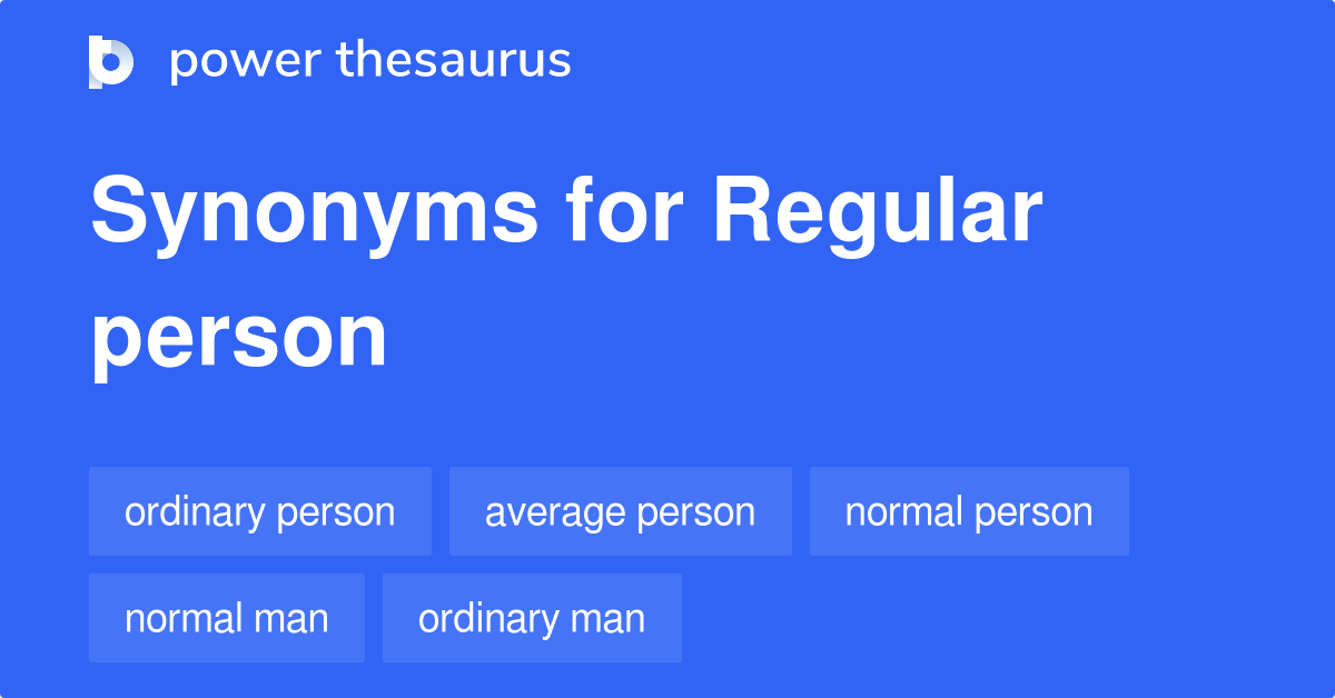 Regular Person synonyms - 311 Words and Phrases for Regular Person