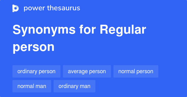 Regular Person synonyms - 311 Words and Phrases for Regular Person
