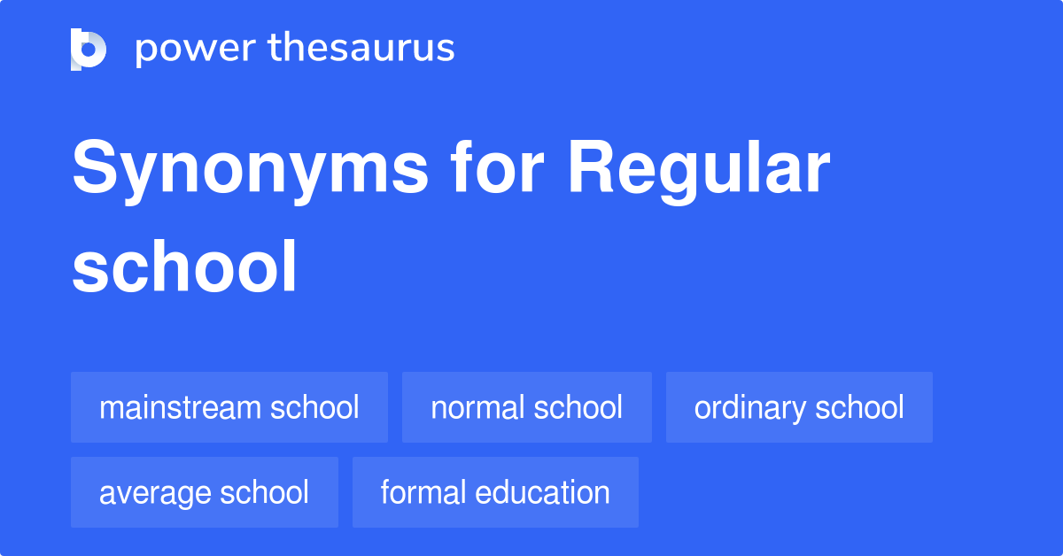 Regular School synonyms - 95 Words and Phrases for Regular School
